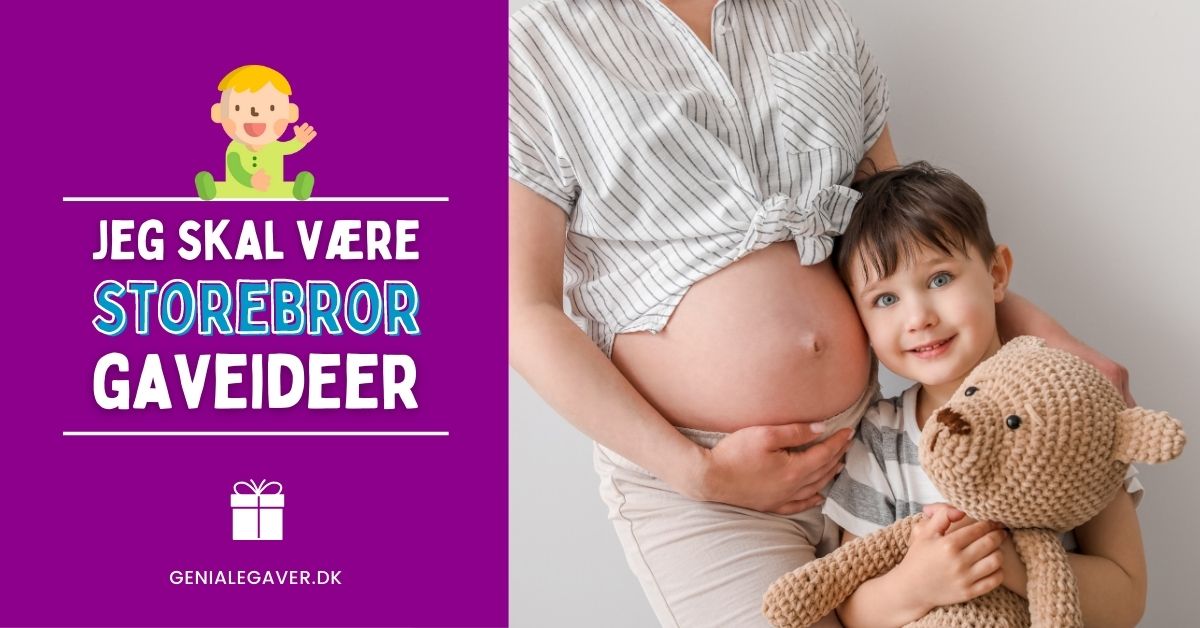 Jeg skal være storebror » Årets sejeste storebror gaver 2025